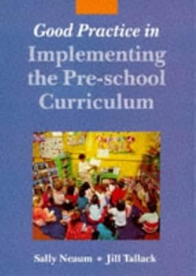 Good Practice in Implementing the Pre-school Curriculum, Neaum, Sally ...