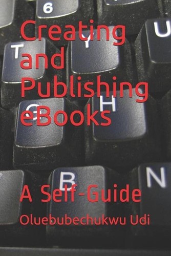 Creating and Publishing eBooks: A Self-Guide by Oluebubechukwu Amarachukwu Udi P 9798747767874| eBay