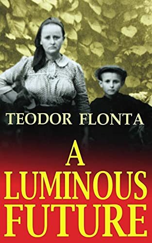 A Luminous Future: Growing up in Trans... by Flonta, Teodor Paperback ...