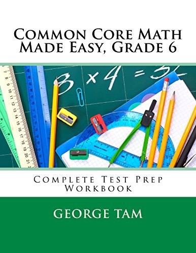 COMMON CORE MATH MADE EASY, GRADE 6 By George Tam **BRAND NEW ...