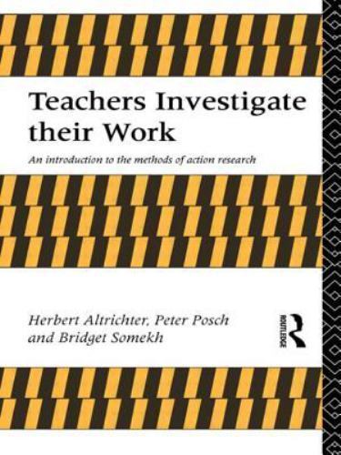 Teachers Investigate Their Work : An Introduction to the Methods of ...