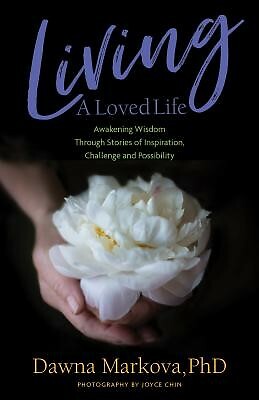 Living Loved Life Awakening Wisdom Through Stories Inspirat by Markova ...