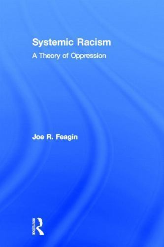 Systemic Racism : A Theory of Oppression by Joe Feagin (2006, Hardcover ...