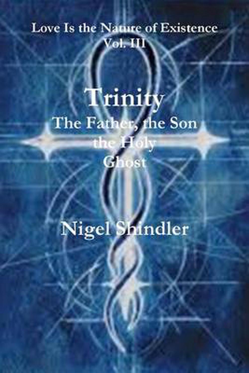 Trinity; the Father, the Son, the Holy Ghost by Nigel Shindler (2014 ...