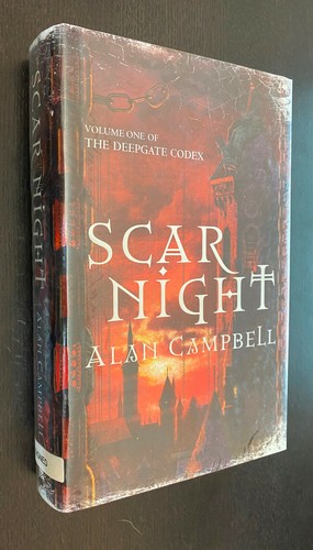 Alan CAMPBELL -- Scar Night (Deepgate Codex #1) - 2006 SIGNED UK 1st Ed ...