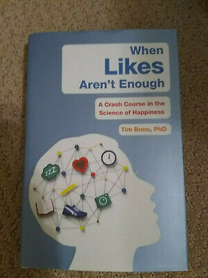 When Likes Aren't Enough : A Crash Course in the Science of Happiness ...