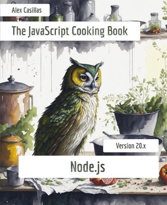 The JavaScript Cooking Book: Node.js by Alex Casillas Paperback Book | eBay