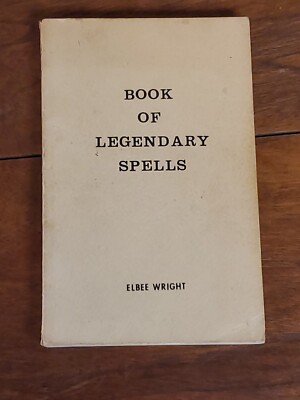 Book of Legendary Spells by Elbee Wright 1968, 1st Ed. Occult ...