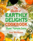 Garden of Earthly Delights Cookbook - Paperback By MacKenzie, Shea ...