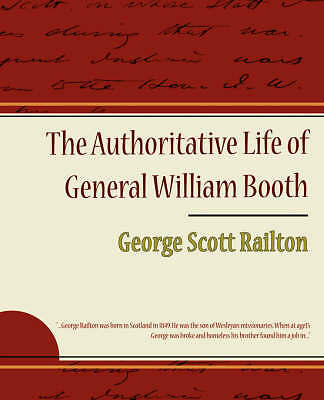 The Authoritative Life of General William Booth by George Scott Railton ...