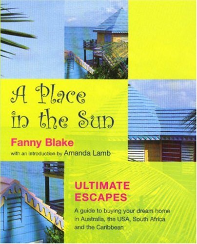 A Place In The Sun: Ultimate Escapes By Fanny Blake 9780752215983| eBay