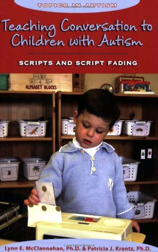 TEACHING CONVERSATION TO CHILDREN WITH AUTISM: SCRIPTS AND By Lynn E ...