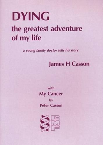 Dying: the Greatest Adventure of My ... by Casson, James H. Paperback ...