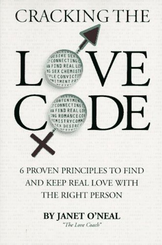 Cracking the Love Code : 6 Proven Principles to Find and Keep Real Love with the Right Person by ...