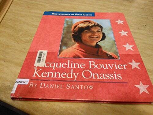 Jacqueline Kennedy Onassis (Encyclopedia of First Ladies) By Santow ...