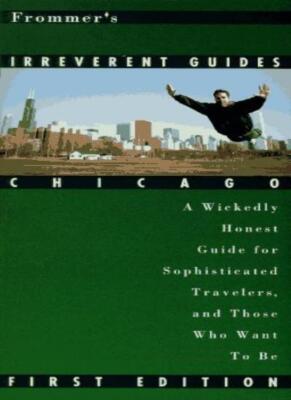 Frommer's Irreverent Guide: Chicago By Dan Santow, Todd Savage ...