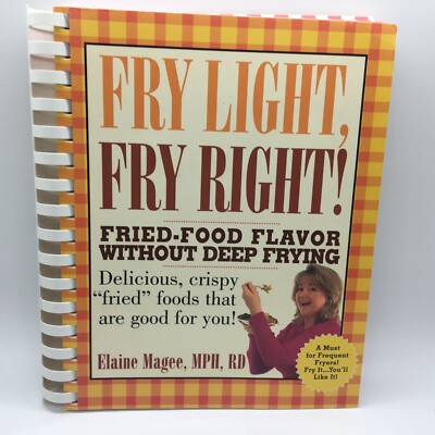 Fry Light, Fry Right Fried-Food Flavor Without Deep Frying Elaine Magee ...