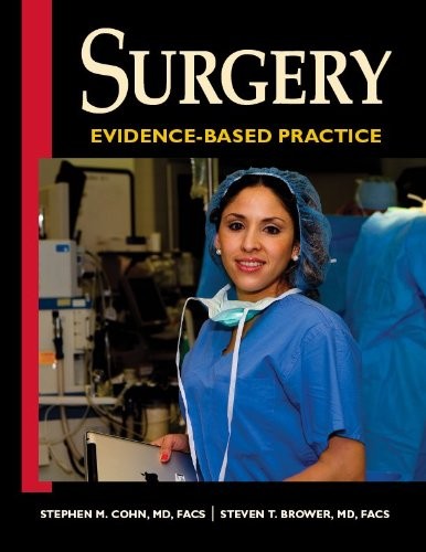 SURGERY: EVIDENCE-BASED PRACTICE By Stephen M Cohn & Steven T Brower ...