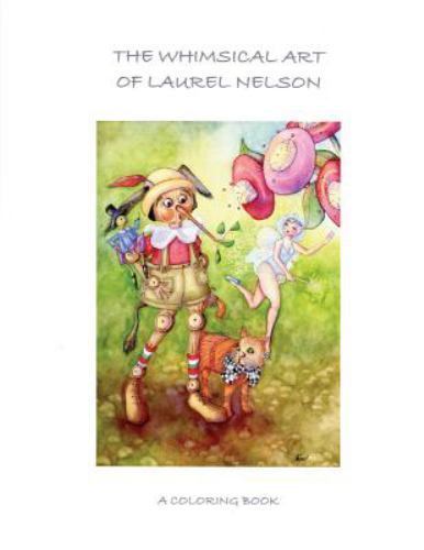 Whimsical Art of Laurel Nelson : Coloring Book by Laurel Nelson (2016 ...