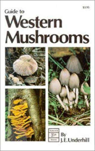 Guide to Western Mushrooms by J. E. (Ted) Underhill (2008, Trade ...