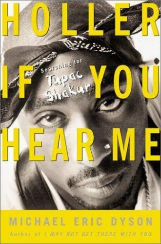 HOLLER IF YOU HEAR ME / SEAR CHING FOR TUPAC SHAKUR - Michael Eric ...