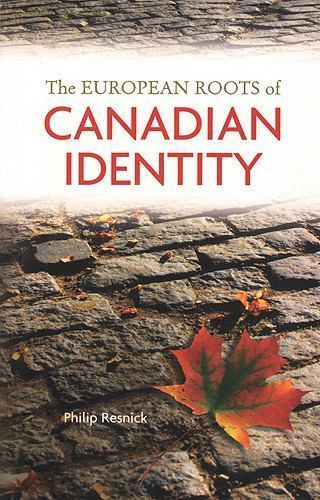 The European Roots of Canadian Identity by Resnick, Philip ...