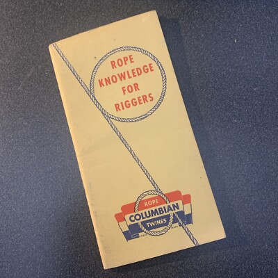 VINTAGE COLUMBIAN ROPE KNOWLEDGE FOR RIGGERS BOOKLET 1960’s OSCAR ...