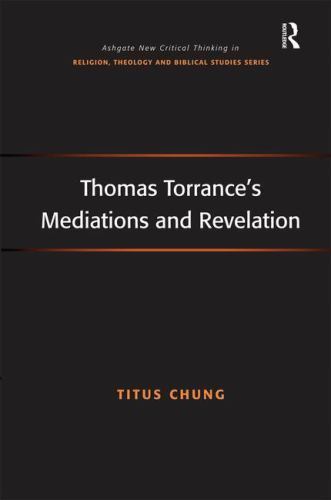 Thomas Torrance's Mediations and Revelation, Hardcover by Chung, Titus ...