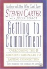 Getting to Commitment: Overcoming the 8 Greatest Obstacles to Lasting ...