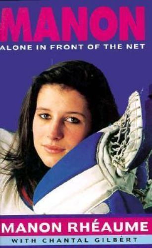 Manon : Alone in Front of the Net by Manon Rheaume (1993, Trade ...