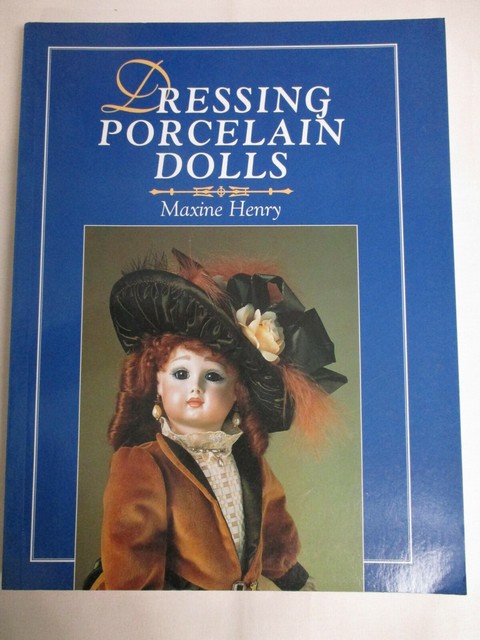 Dressing Porcelain Dolls by Maxine Henry (1996, Trade Paperback) for ...