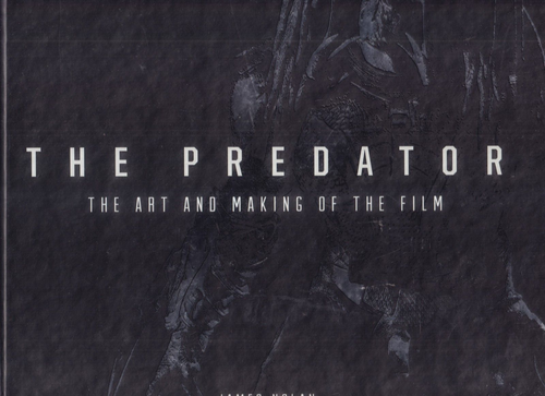 THE PREDATOR: THE ART AND MAKING OF THE FILM by James Nolan (2018 ...