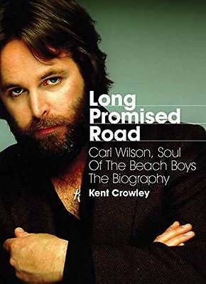 Long Promised Road: Carl Wilson, Soul of the Beach Boys: the Biography ...