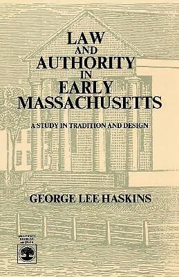 Law and Authority in Early Massachusetts by George Lee Haskins ...