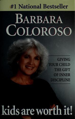 Kids Are Worth It! : Giving Your Child the Gift of Inner Discipline by ...