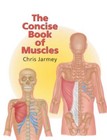 The Concise Book of Muscles By Chris Jarmey. 9781556434662 | eBay