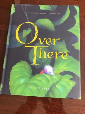 Pixar Animation Studio Artist OVER THERE by Steve Pilcher Phenomenal ...
