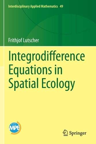 Integrodifference Equations in Spatial Ecology by Frithjof Lutscher ...