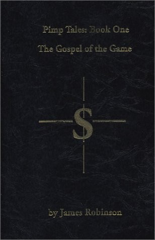 PIMP TALES, BOOK ONE: THE GOSPEL OF THE GAME By James Robinson ...