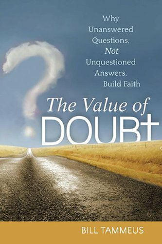 The Value of Doubt: Why Unanswered Questions, Not Unquestioned Answers ...
