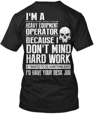 Heavy Equipment Operator Hard Workin Man Myth T-Shirt Made in USA Size ...