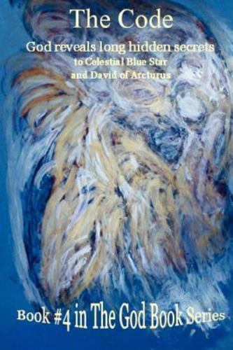 Code - Book #4 of the God Book Series by David of Arcturus and ...