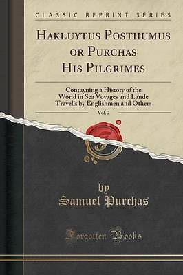 Hakluytus Posthumus or Purchas His Pilgrimes, Vol. 2: Contayning a ...