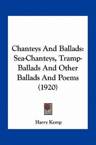 Chanteys and Ballads : Sea-Chanteys, Tramp-Ballads and Other Ballads ...