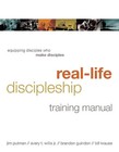 Real-Life Discipleship Training Manual: Equipping Disciples Who Make ...