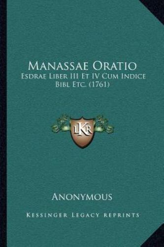 Manassae Oratio : Esdrae Liber III et IV Cum Indice Bibl Etc. (1761) by Anonymous (2010, Trade ...