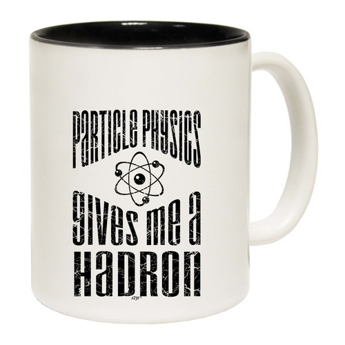 Particle Physics Gives Me A Hadron GIFT BOXED Funny Mugs Novelty Coffee ...