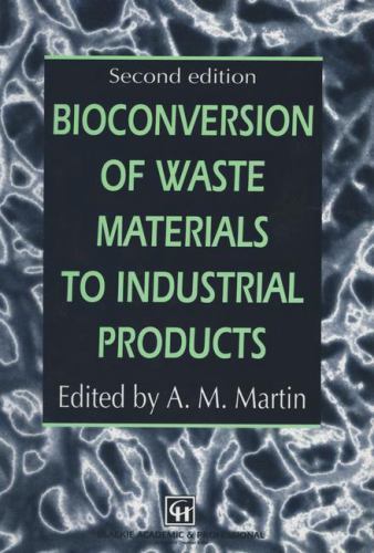 Elsevier Applied Biotechnology Ser.: Bioconversion of Waste Materials to Industrial Products by ...