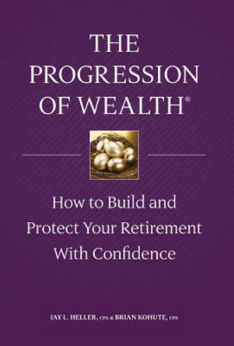 Progression of Wealth : How to Build and Protect Your Retirement with ...