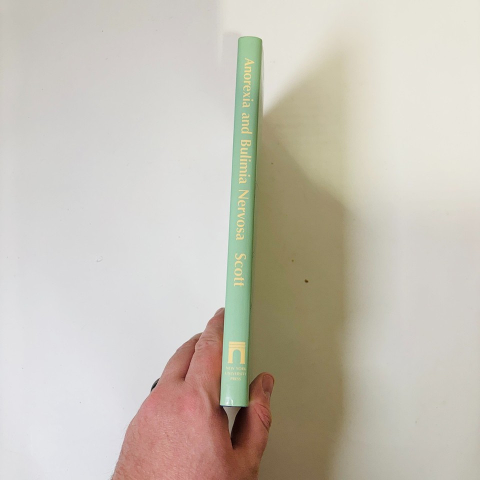 Anorexia and Bulimia Nervosa Derek Scott 1988 New York University Press ...